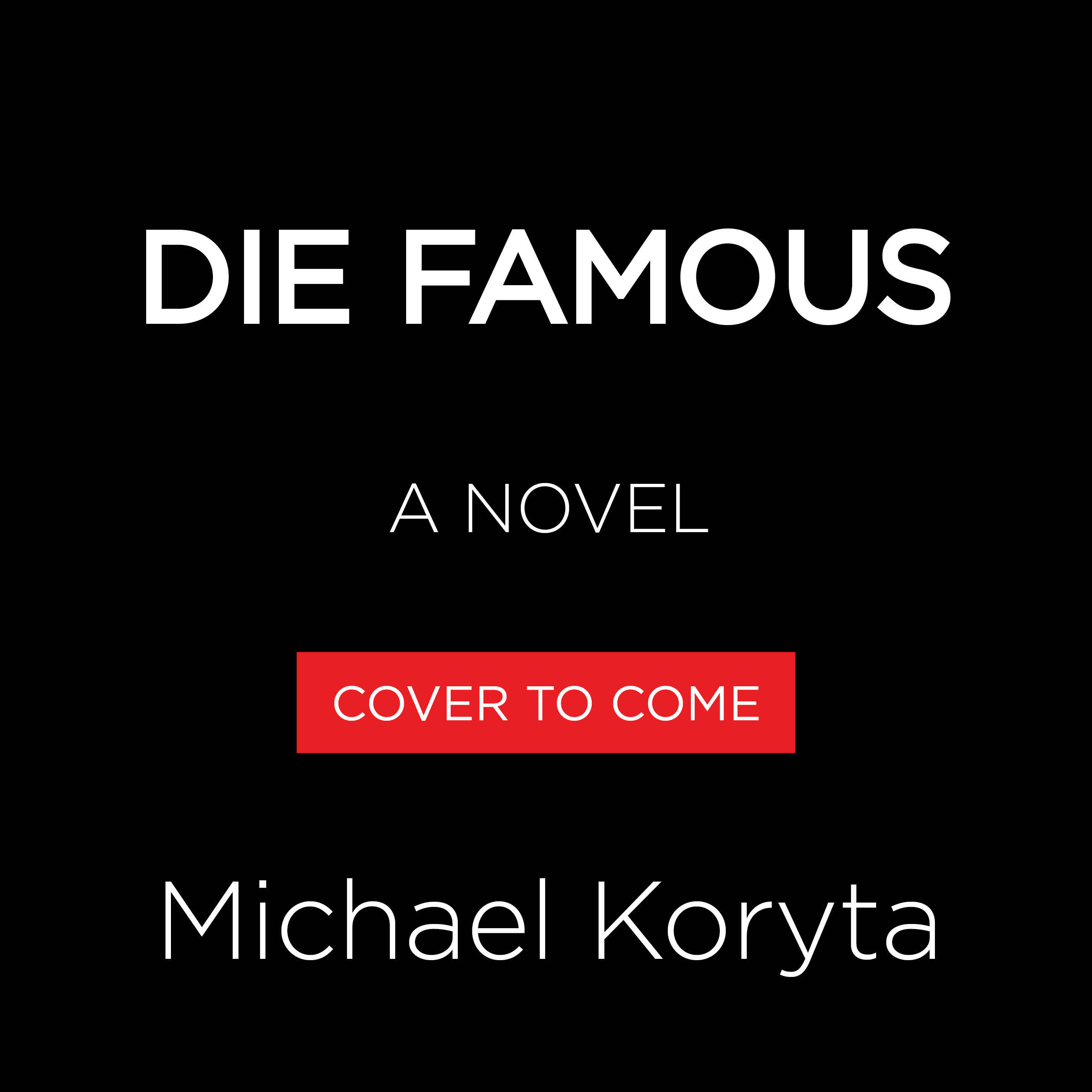 Die Famous by Michael Koryta | Hachette Book Group
