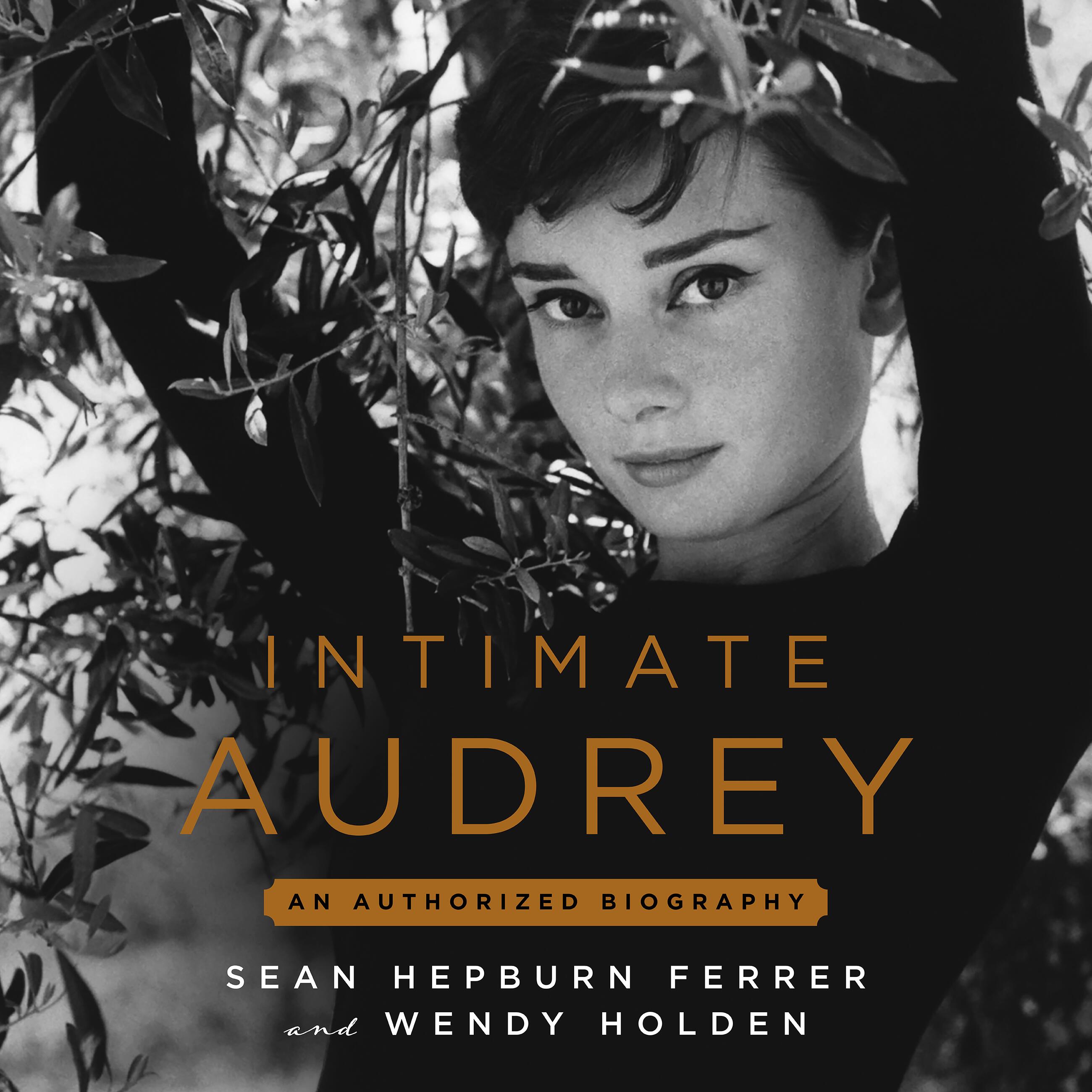 Intimate Audrey by Sean Hepburn Ferrer & Wendy Holden & Paulie Rojas ...