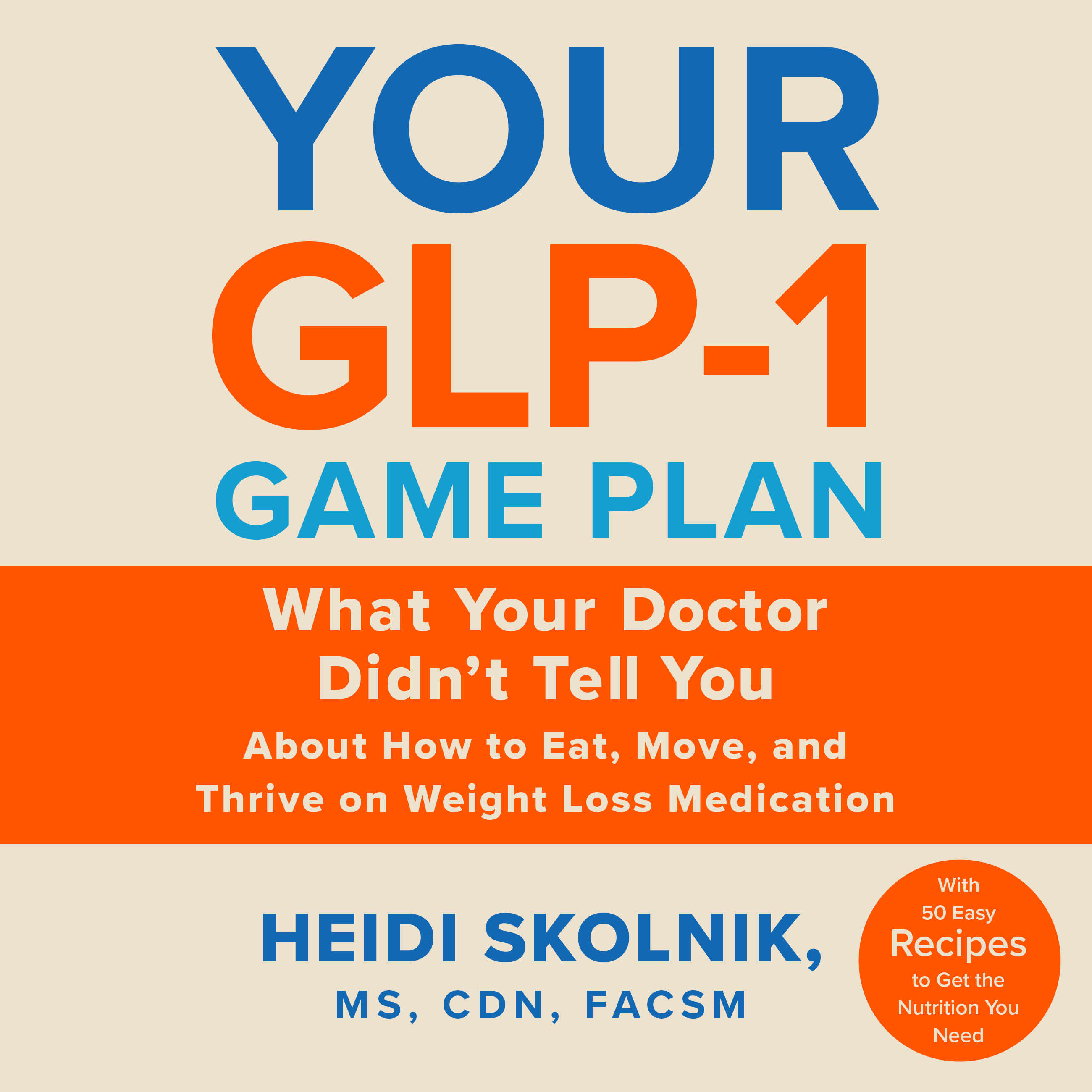 Your GLP-1 Game Plan by Heidi Skolnik, MS, CDN, FACSM | Hachette Book Group