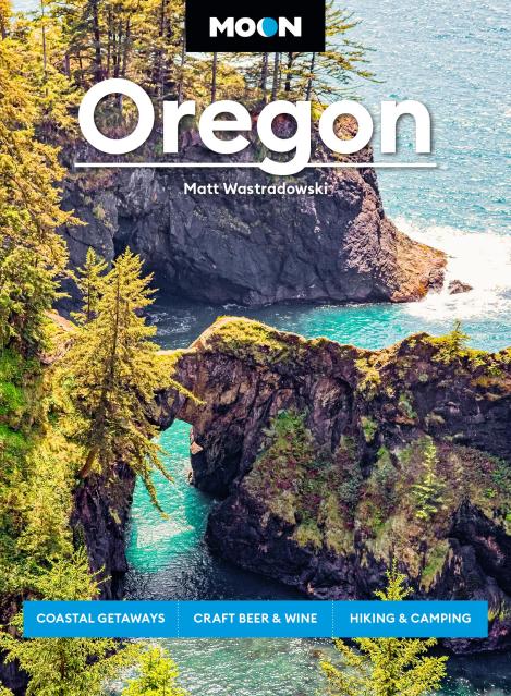Moon Oregon by Matt Wastradowski & Moon Travel Guides | Hachette Book Group
