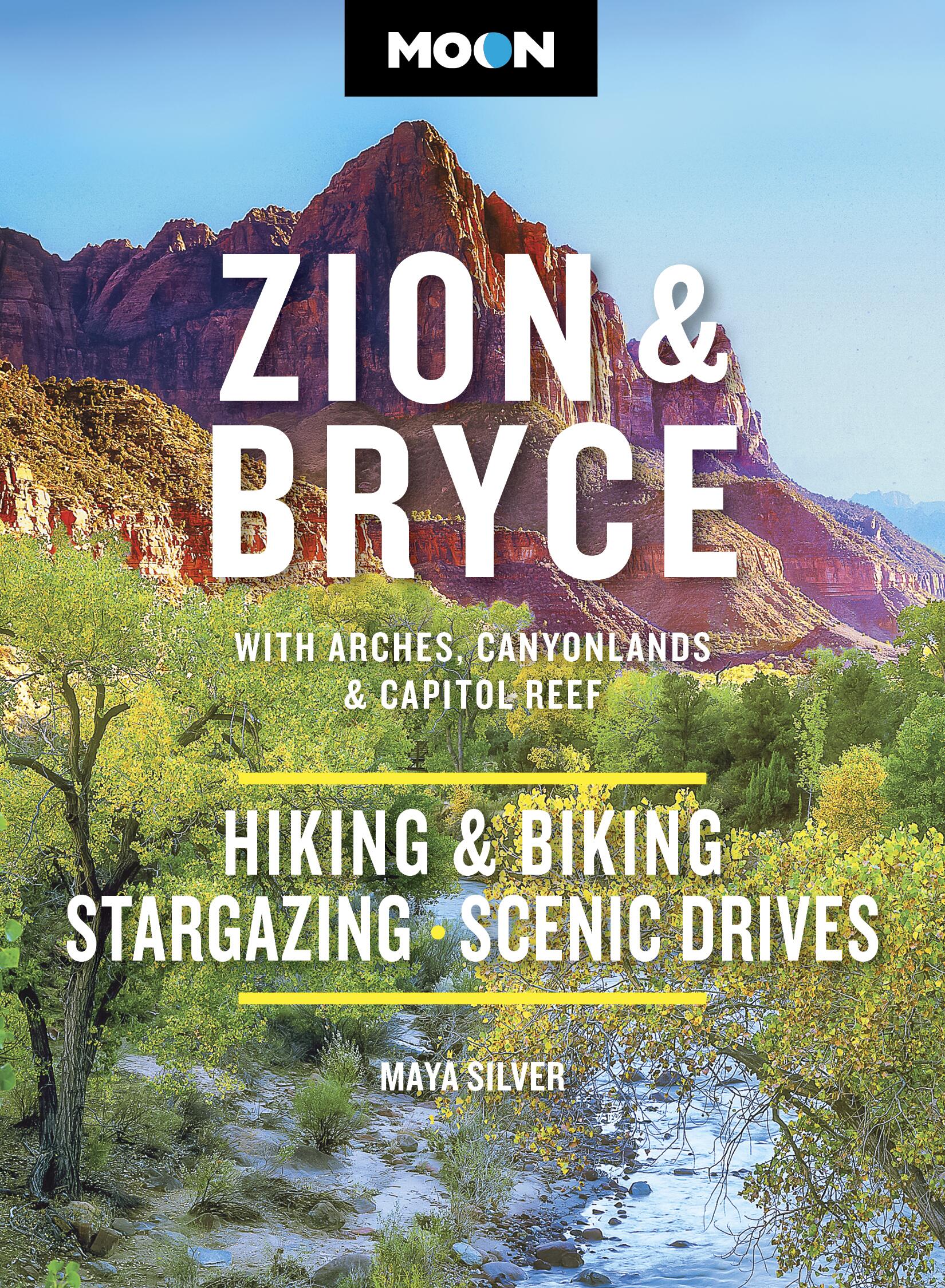 Moon Zion & Bryce: With Arches, Canyonlands & Capitol Reef by Maya ...
