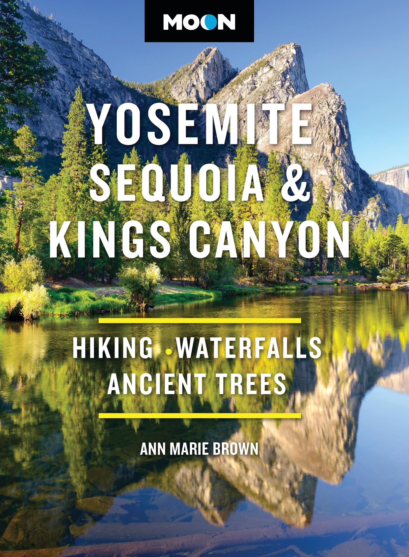 Moon Yosemite, Sequoia & Kings Canyon by Ann Marie Brown & Moon Travel ...