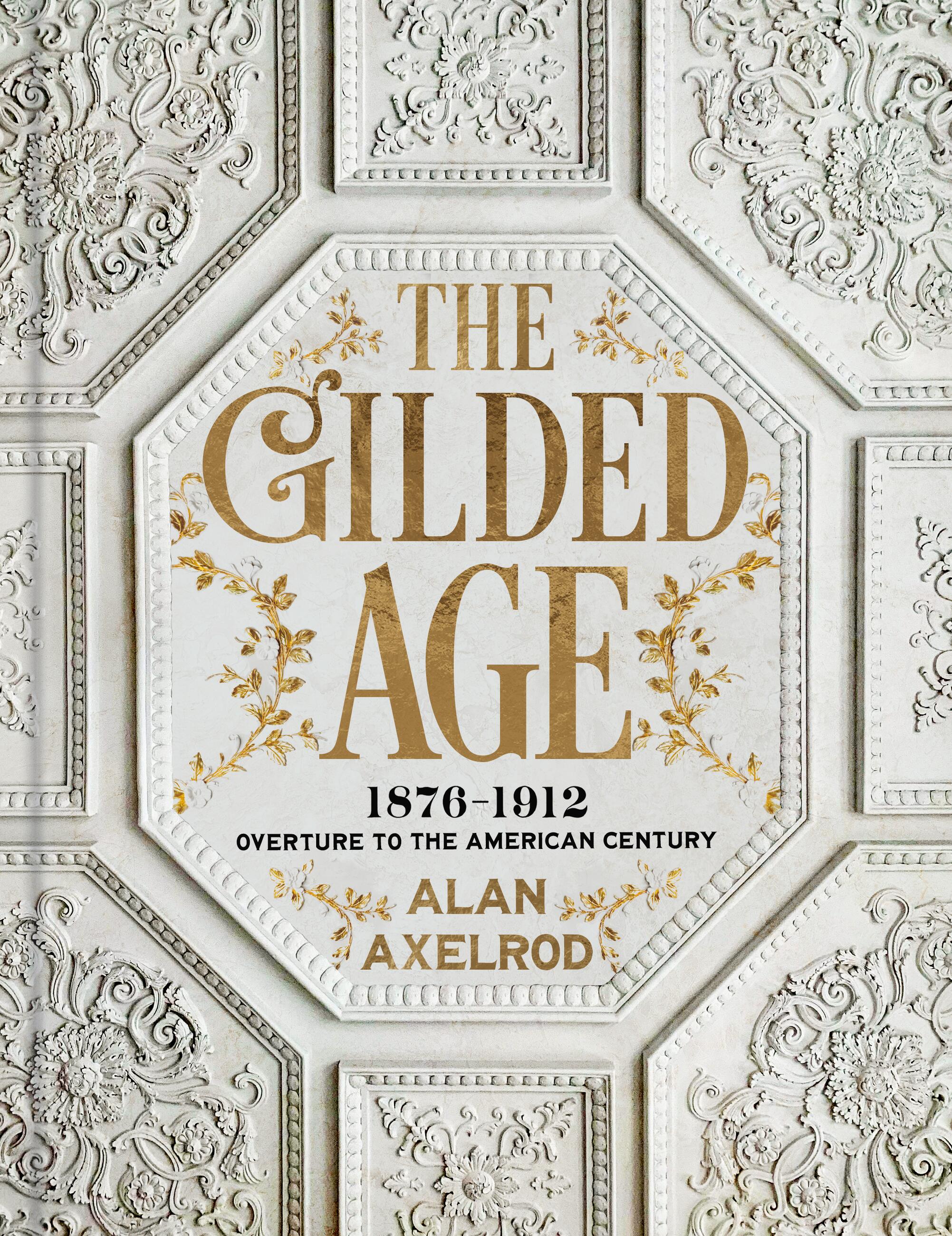 The Gilded Age by Alan Axelrod | Hachette Book Group