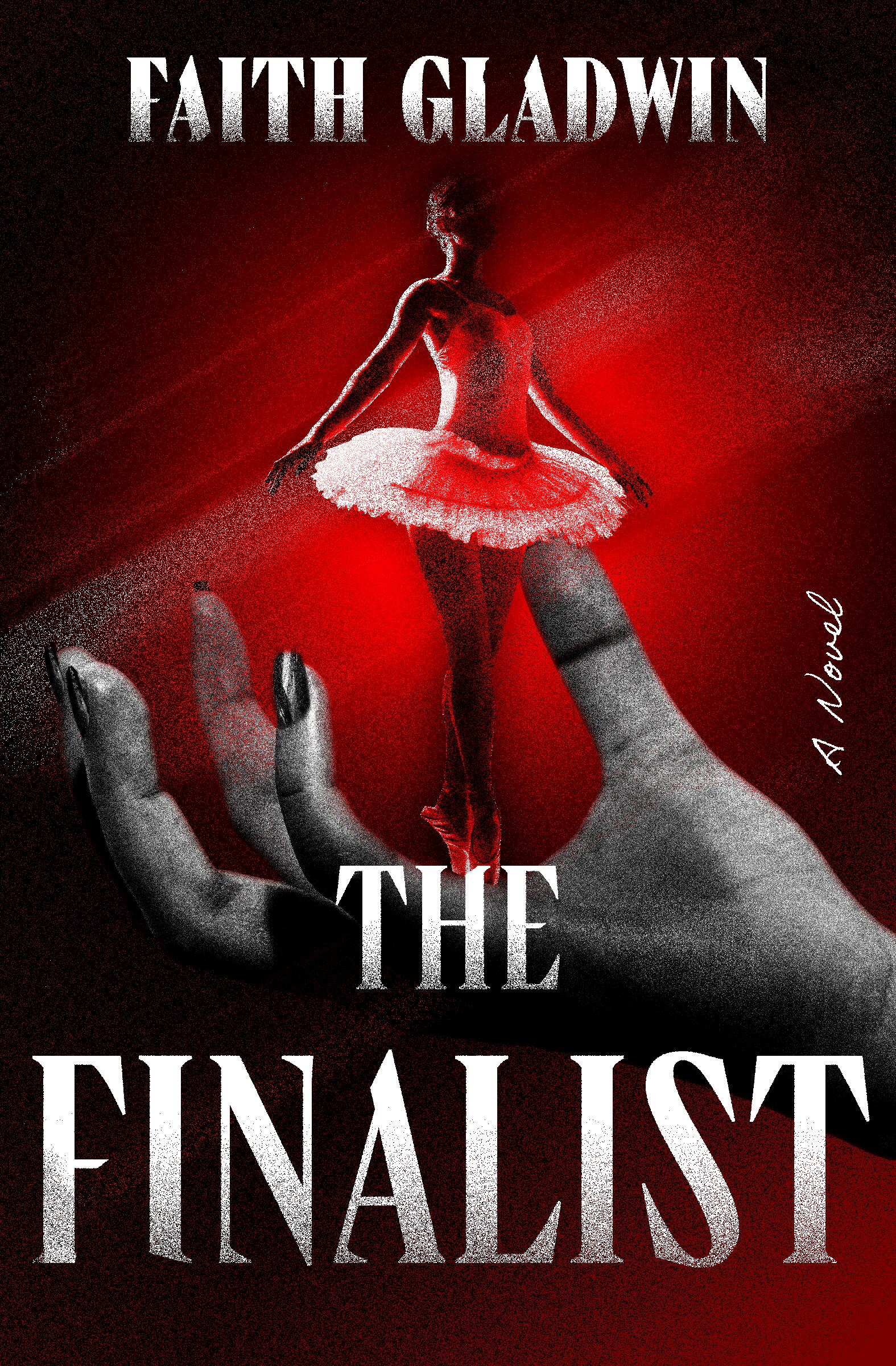 The Finalist by Faith Gladwin | Hachette Book Group