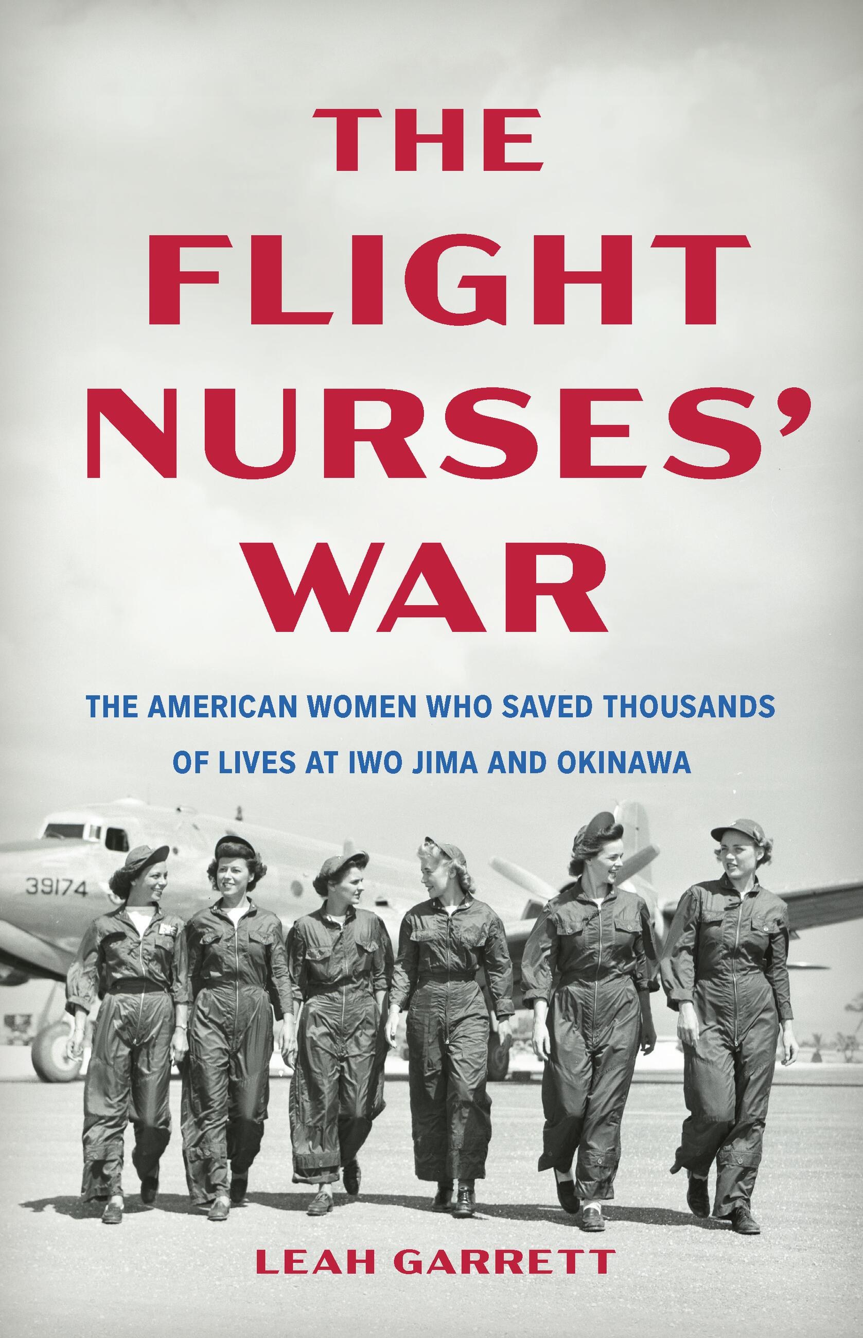 The Flight Nurses’ War by Leah Garrett | Hachette Book Group