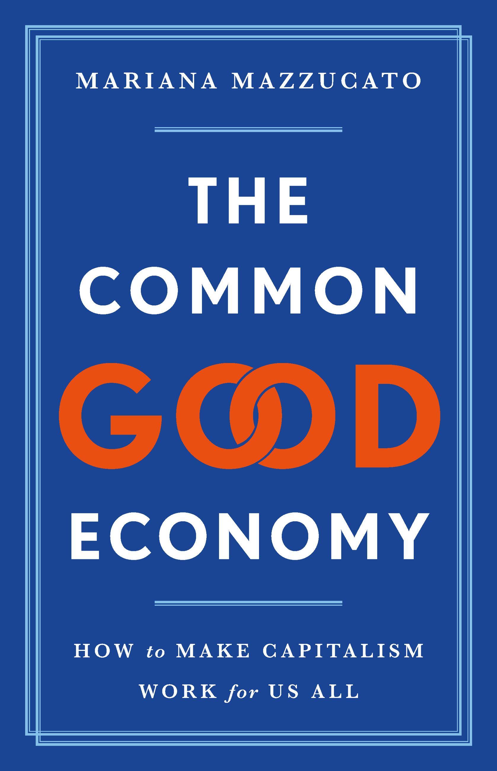 The Common Good Economy by Mariana Mazzucato | Hachette Book Group