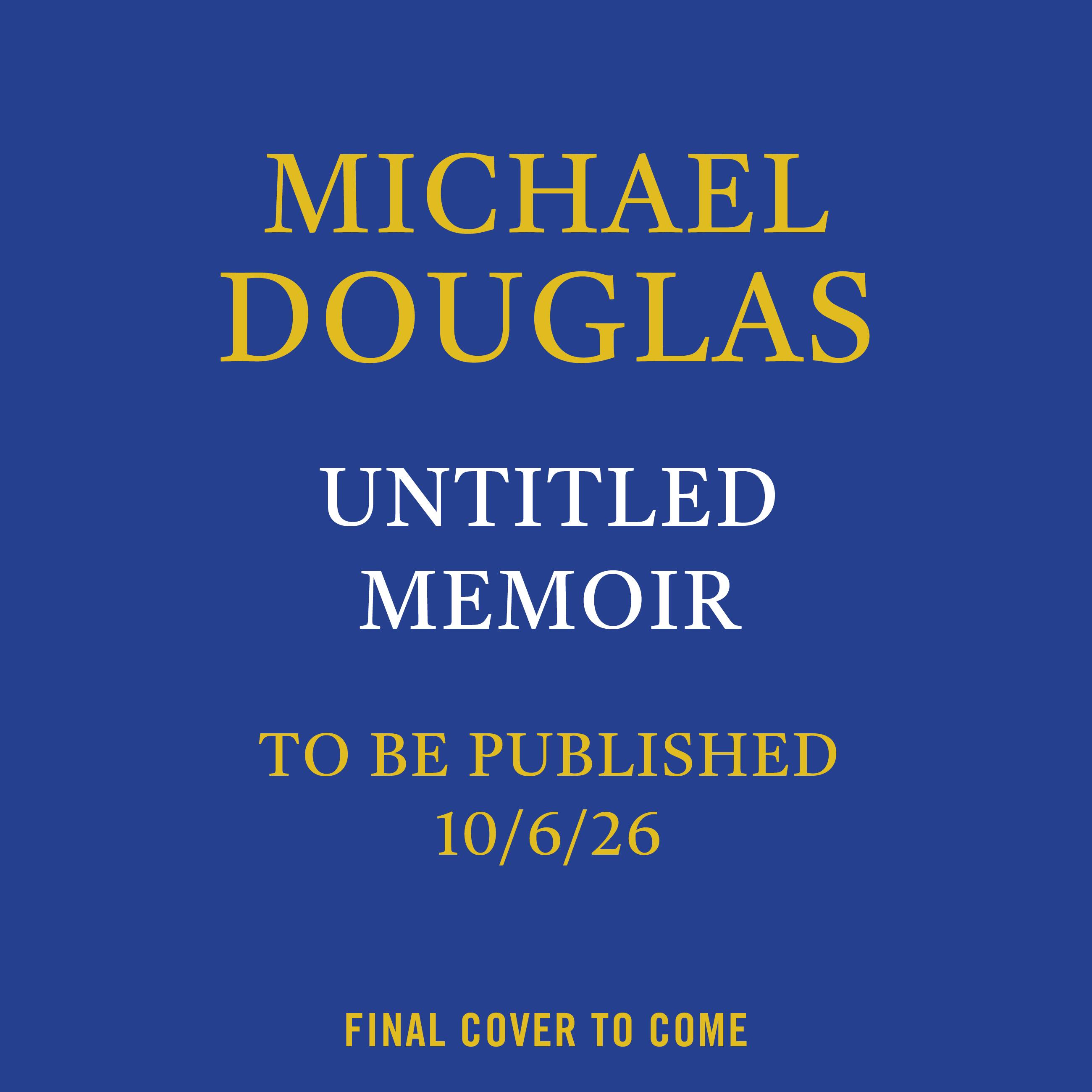 Michael Douglas Memoir by Michael Douglas | Hachette Book Group