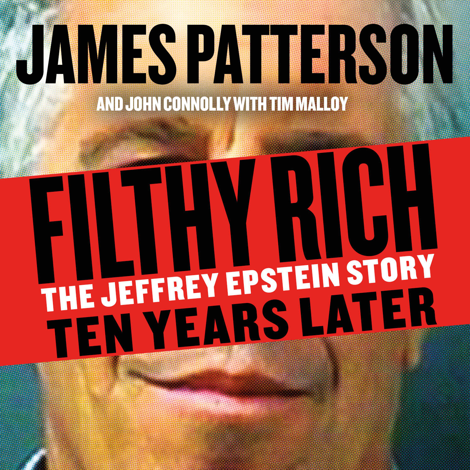 Filthy Rich by James Patterson & John Connolly & Tim Malloy & Elisabeth ...