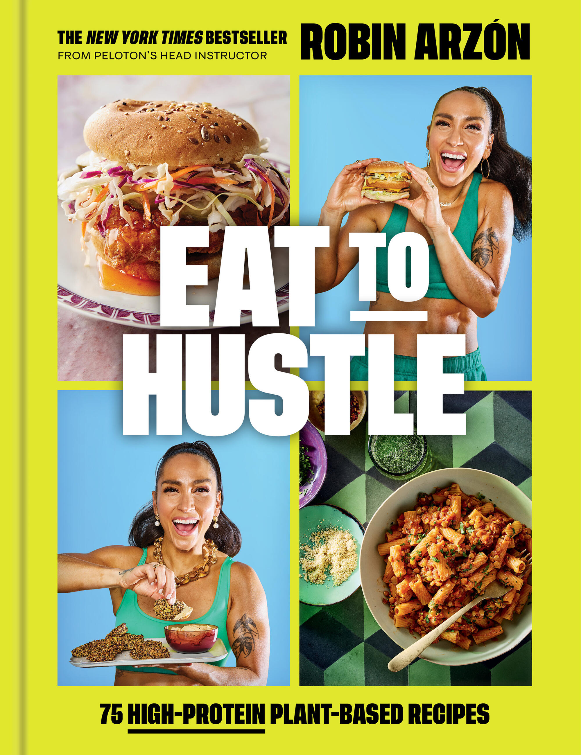 Eat to Hustle by Robin Arzón & Dalina Soto, MA, RD, LDN | Hachette Book ...