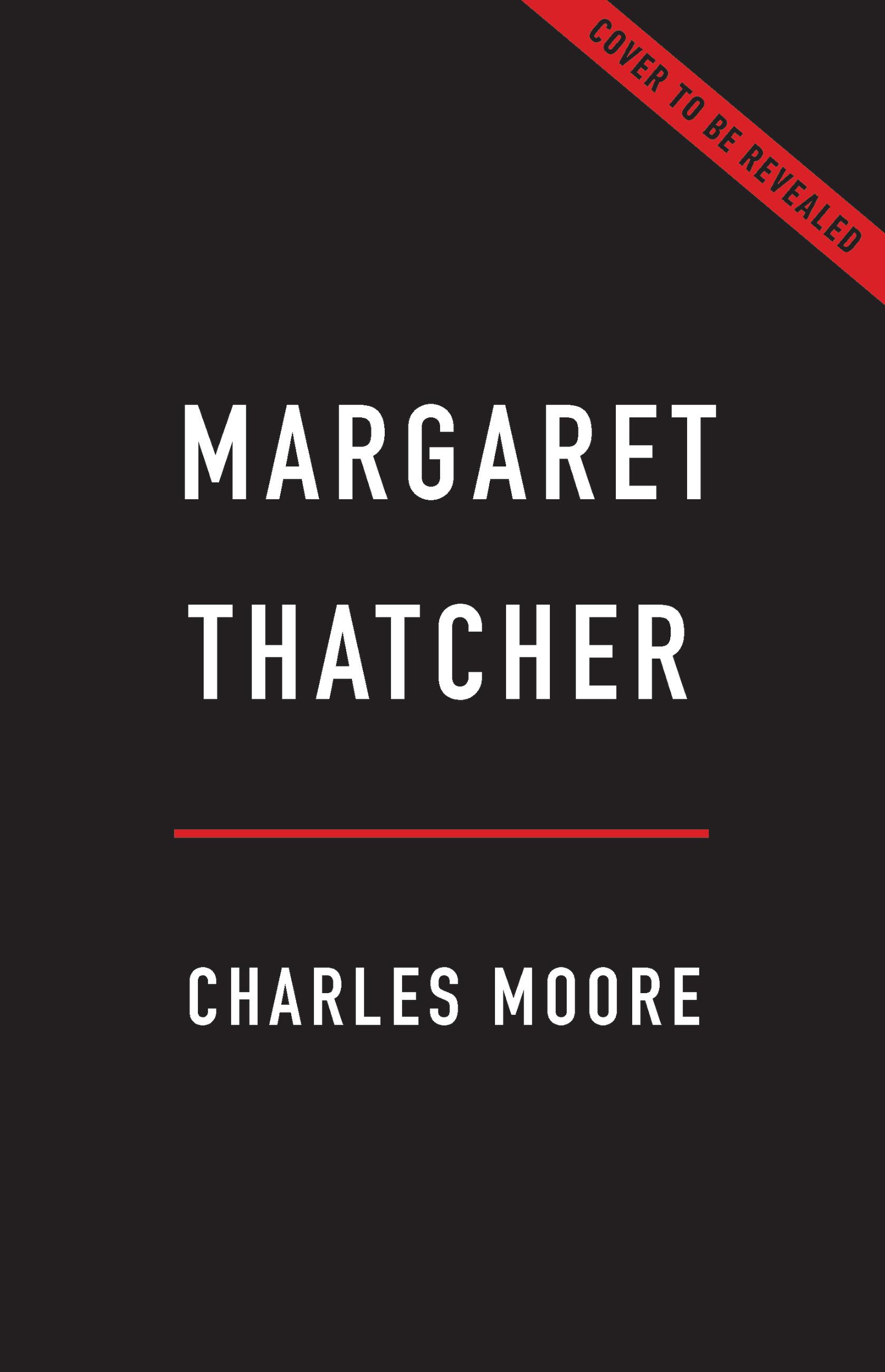 Margaret Thatcher by Charles Moore | Hachette Book Group