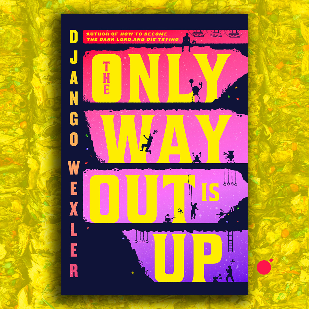 Cover Launch: THE ONLY WAY OUT IS UP by Django Wexler | Hachette Book Group